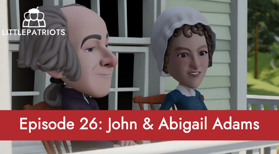 Star Spangled Adventures: John & Abigail Adams – Little Patriots Learning
